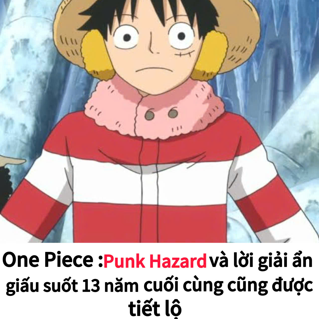 One Piece: Punk Hazard và lời giải ẩn giấu suốt 13 năm cuối cùng cũng ...